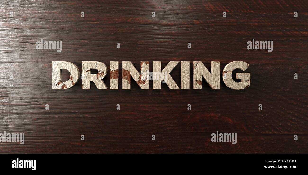 Drinking - grungy wooden headline on Maple - 3D rendered royalty free ...