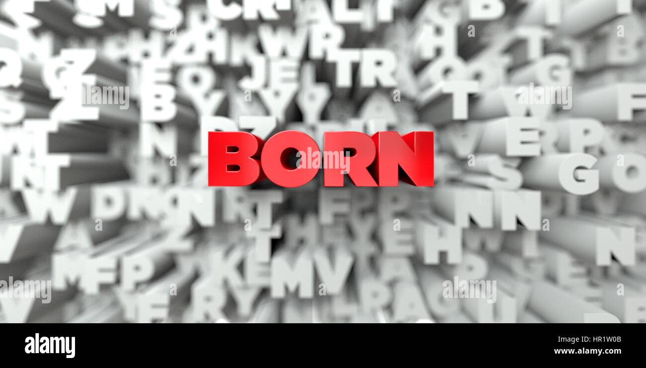 BORN - Red text on typography background - 3D rendered royalty free ...