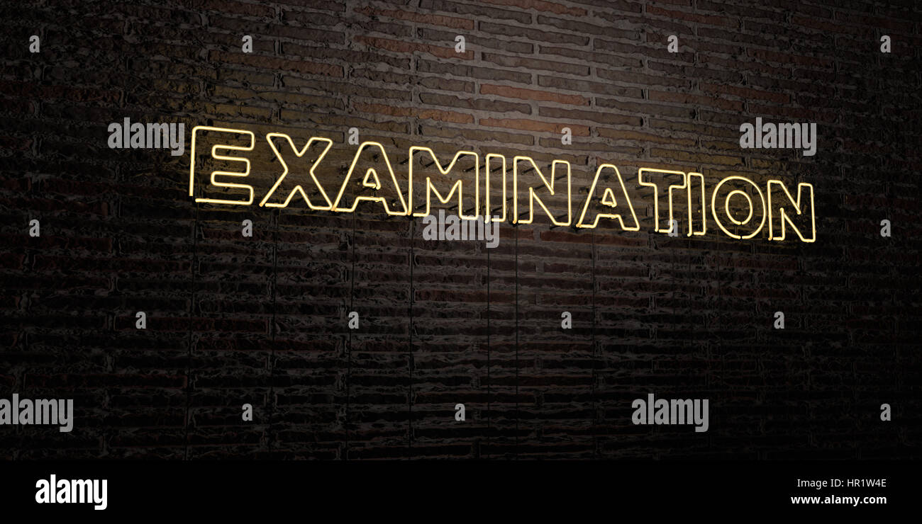 EXAMINATION -Realistic Neon Sign on Brick Wall background - 3D rendered ...
