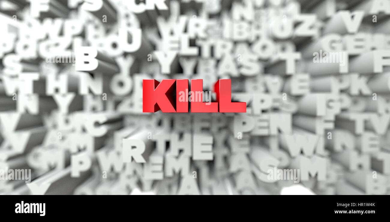 KILL - Red text on typography background - 3D rendered royalty free ...