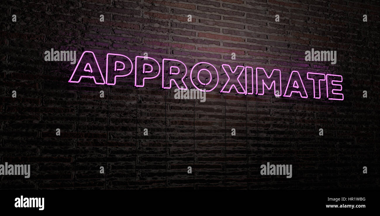 APPROXIMATE -Realistic Neon Sign on Brick Wall background - 3D rendered ...