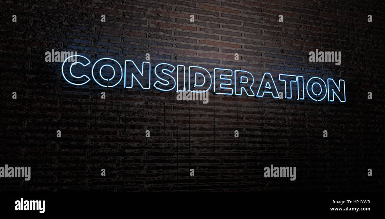 CONSIDERATION -Realistic Neon Sign on Brick Wall background - 3D ...