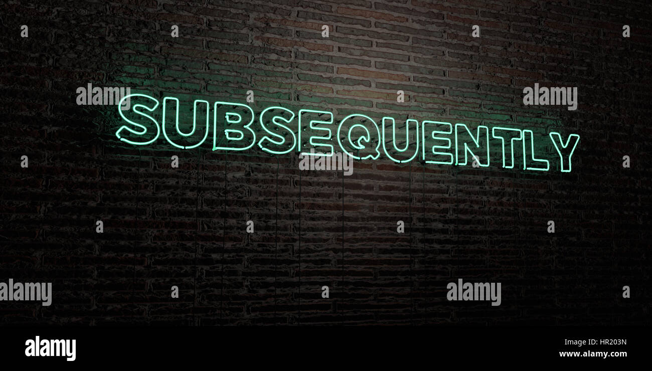 SUBSEQUENTLY -Realistic Neon Sign on Brick Wall background - 3D ...