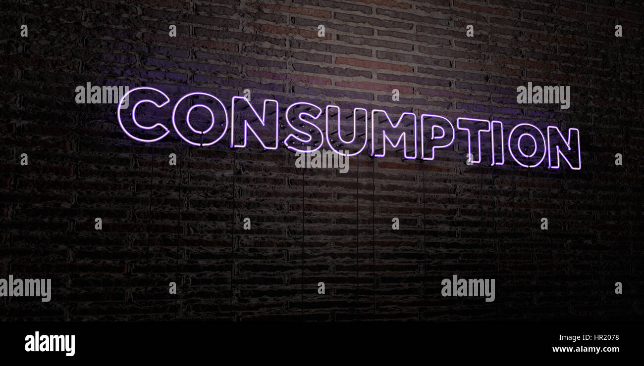 CONSUMPTION -Realistic Neon Sign on Brick Wall background - 3D rendered ...