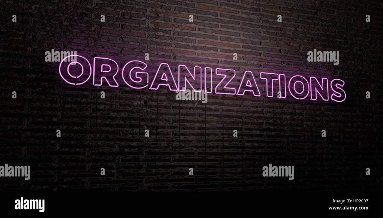 ORGANIZATIONS -Realistic Neon Sign on Brick Wall background - 3D ...