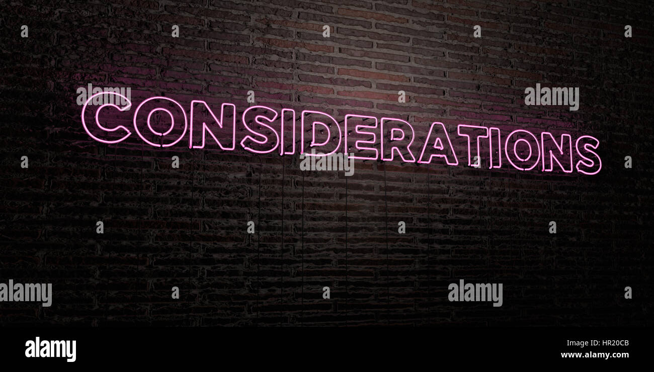 CONSIDERATIONS -Realistic Neon Sign on Brick Wall background - 3D ...