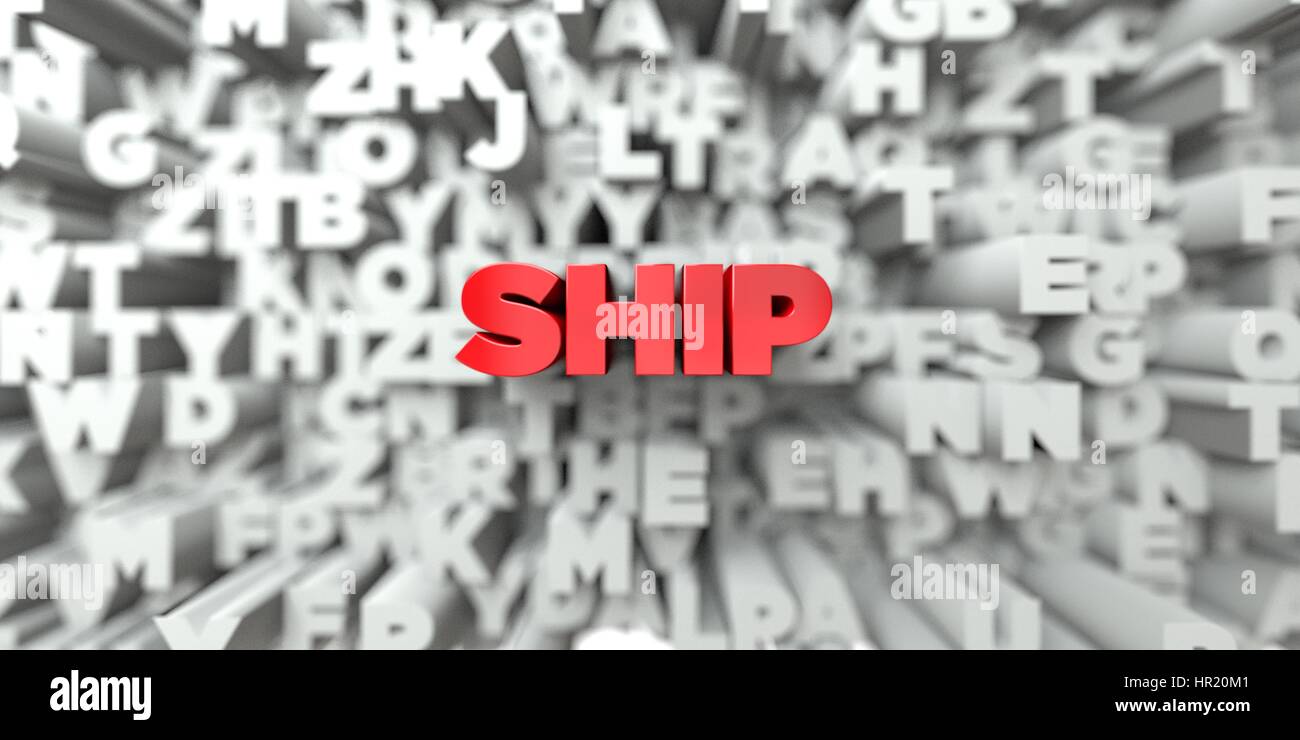 SHIP - Red text on typography background - 3D rendered royalty free ...