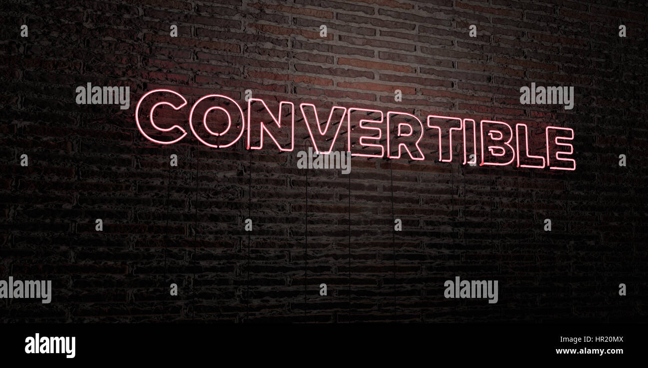CONVERTIBLE -Realistic Neon Sign on Brick Wall background - 3D rendered ...