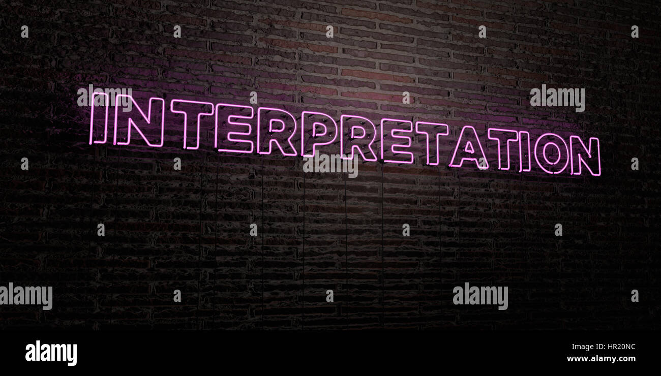 INTERPRETATION -Realistic Neon Sign on Brick Wall background - 3D ...