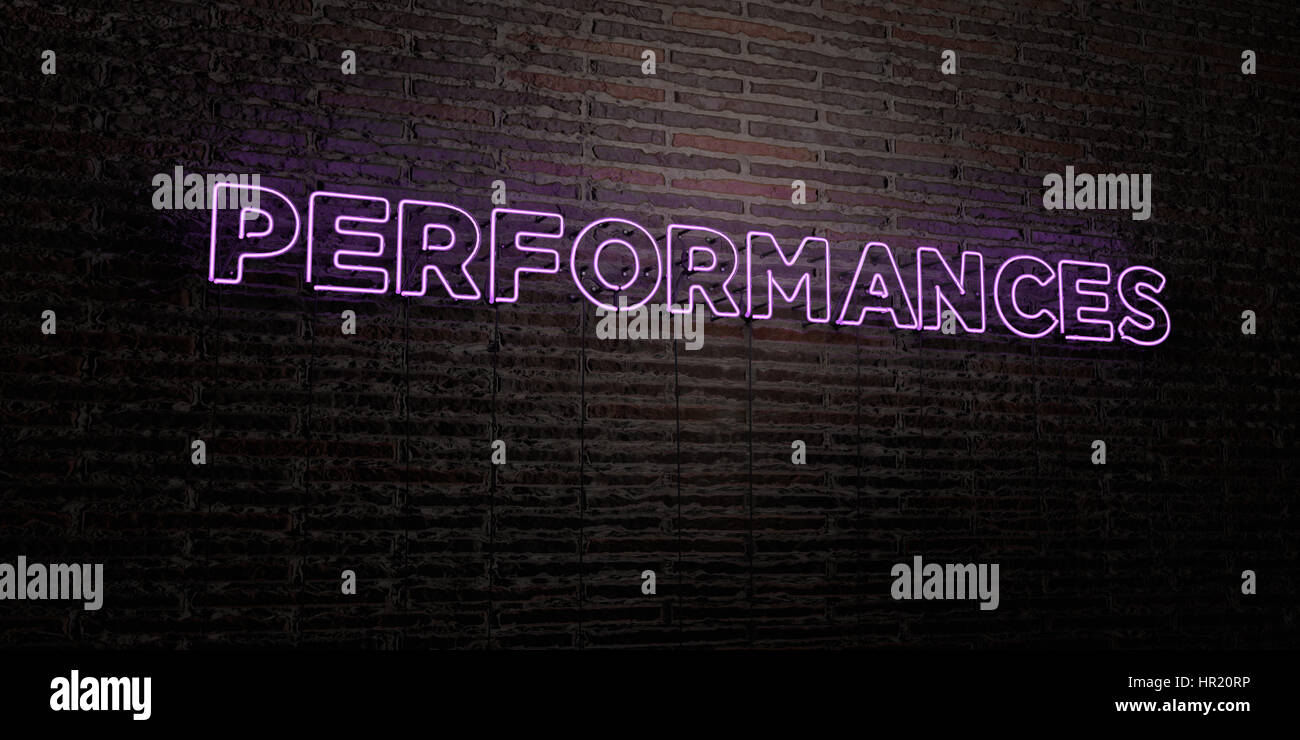 PERFORMANCES -Realistic Neon Sign on Brick Wall background - 3D ...