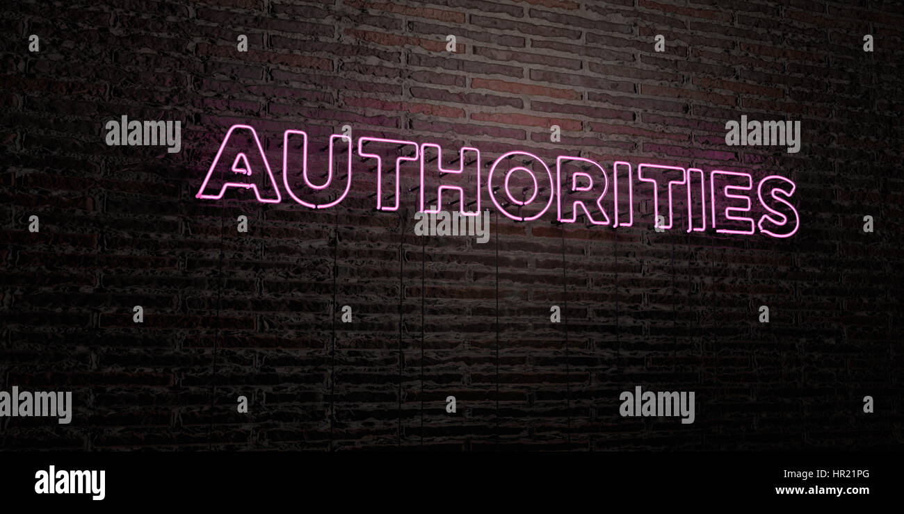 AUTHORITIES -Realistic Neon Sign on Brick Wall background - 3D rendered ...
