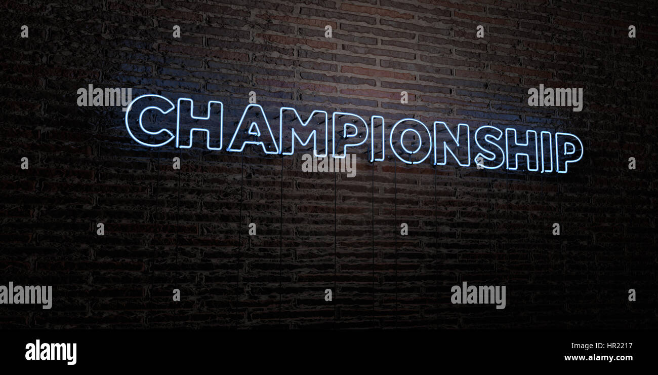 CHAMPIONSHIP -Realistic Neon Sign on Brick Wall background - 3D ...