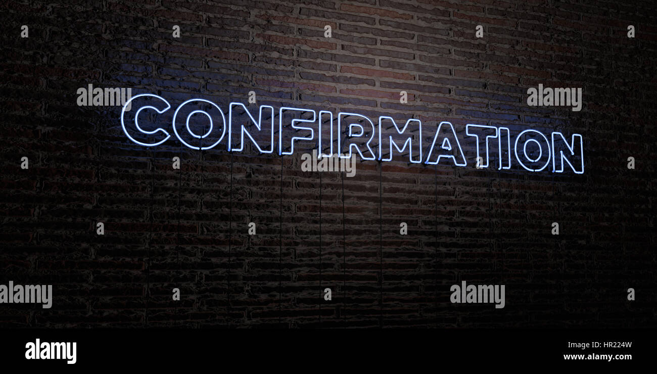 CONFIRMATION -Realistic Neon Sign on Brick Wall background - 3D ...