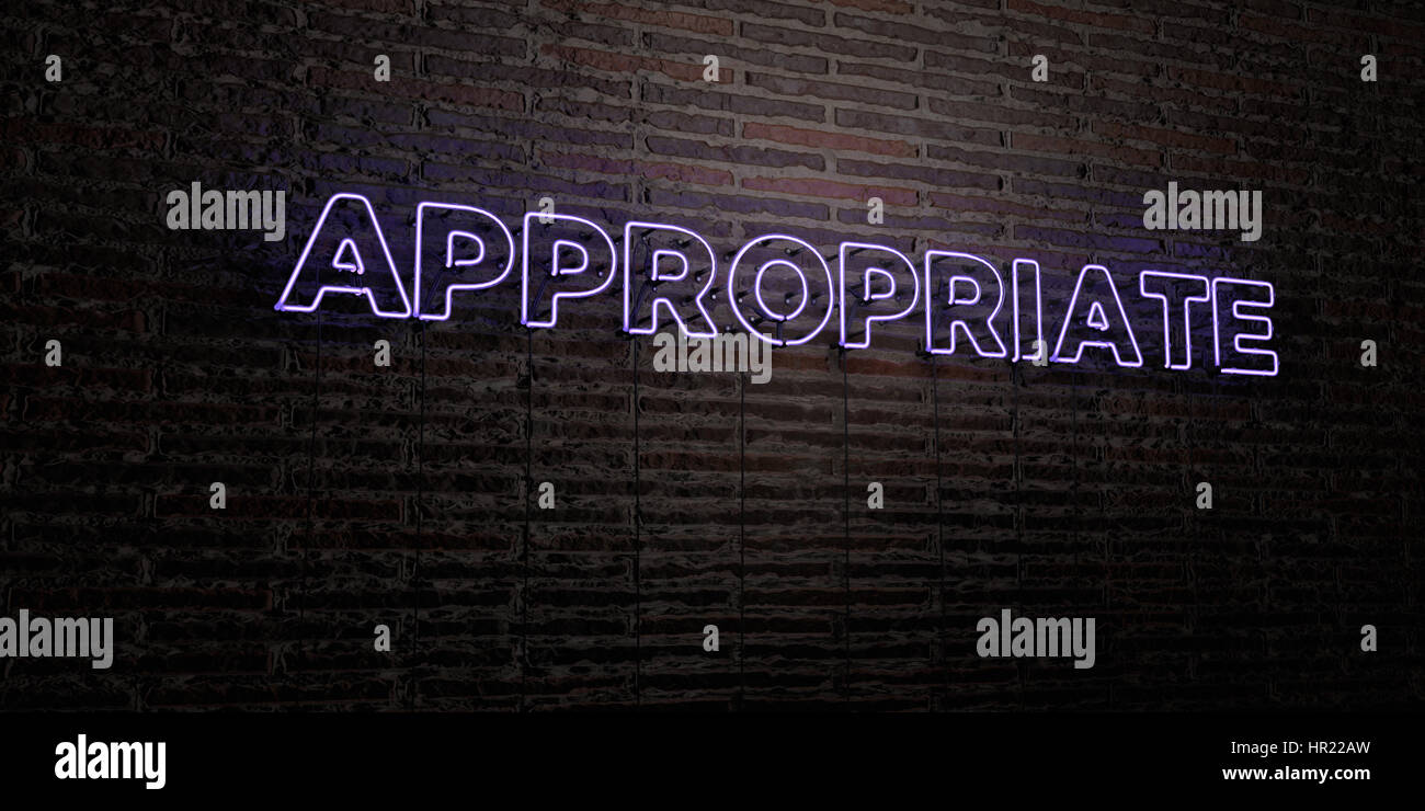 APPROPRIATE -Realistic Neon Sign on Brick Wall background - 3D rendered ...
