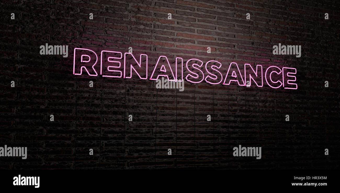 RENAISSANCE -Realistic Neon Sign on Brick Wall background - 3D rendered ...