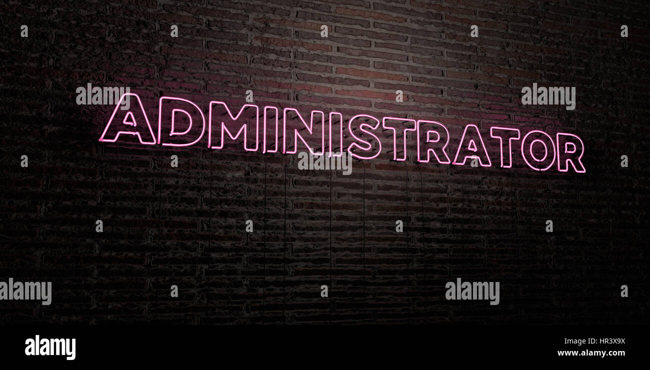ADMINISTRATOR -Realistic Neon Sign on Brick Wall background - 3D ...