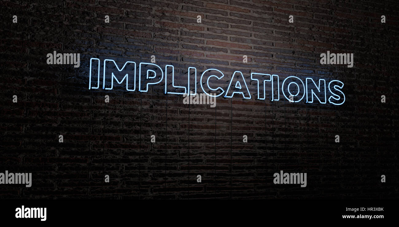 IMPLICATIONS -Realistic Neon Sign on Brick Wall background - 3D ...