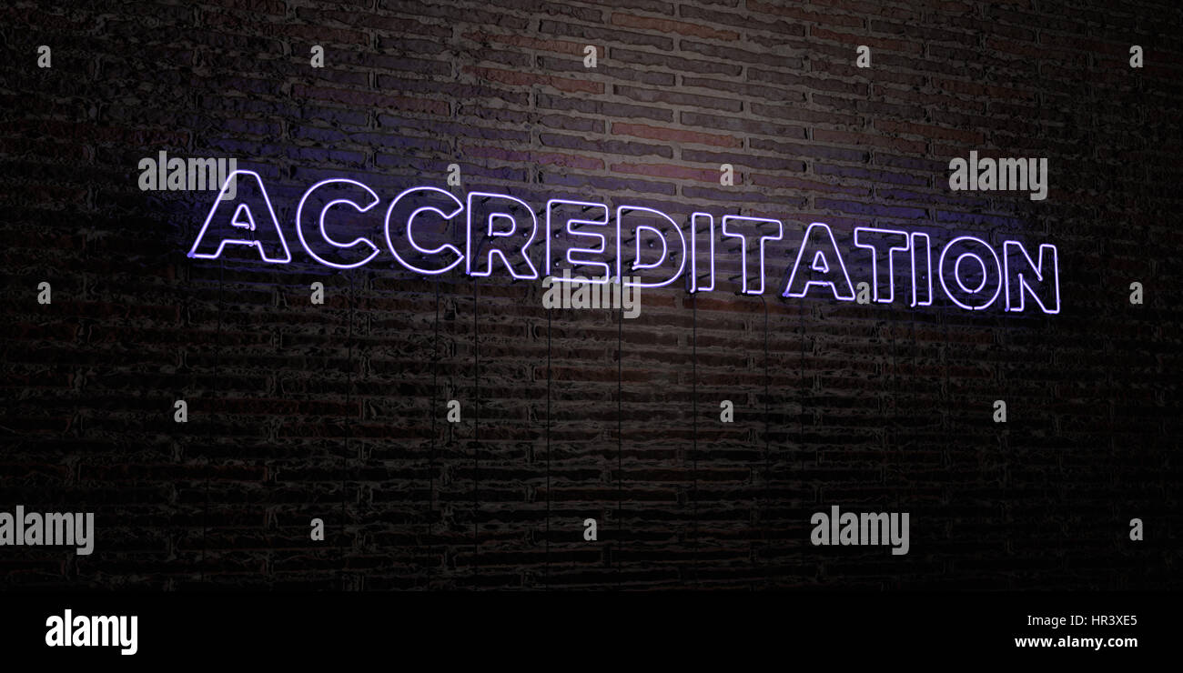 ACCREDITATION -Realistic Neon Sign on Brick Wall background - 3D ...