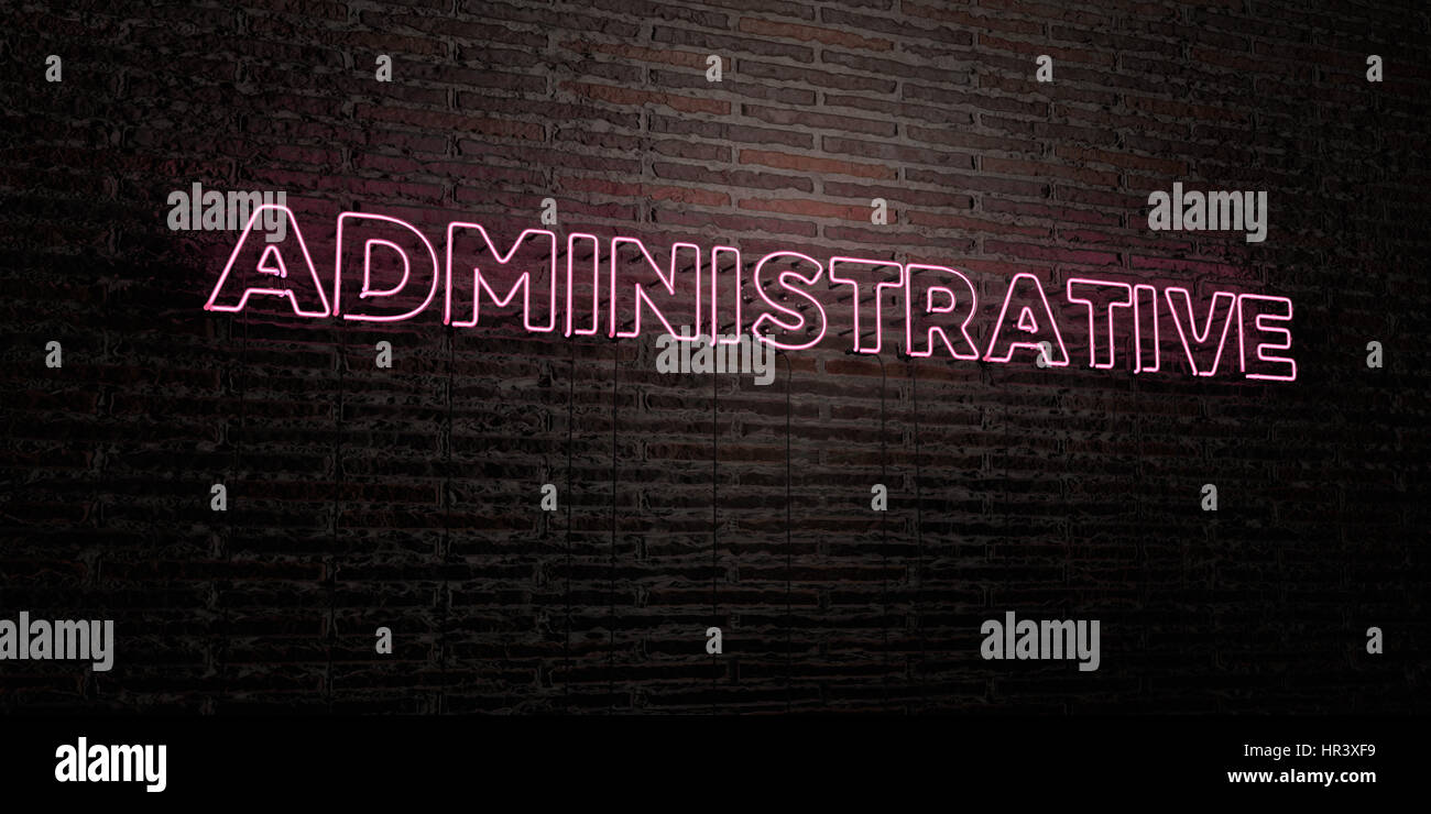 ADMINISTRATIVE -Realistic Neon Sign on Brick Wall background - 3D ...