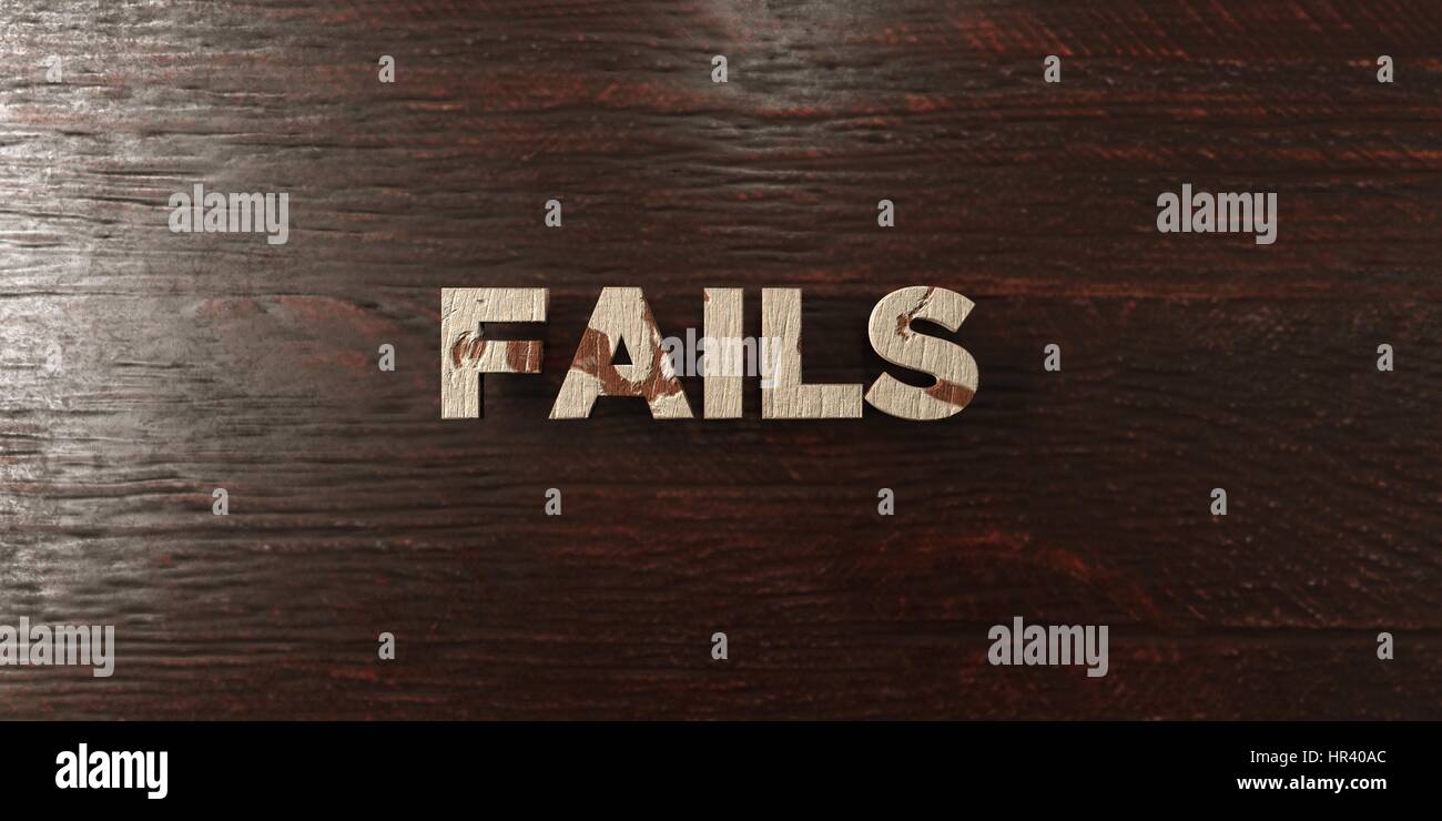 Fails - grungy wooden headline on Maple - 3D rendered royalty free ...