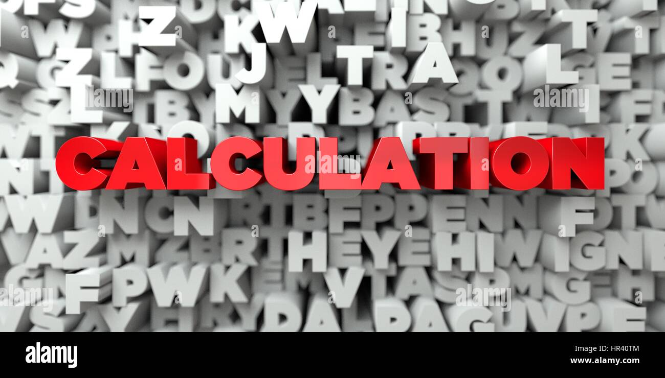 CALCULATION - Red text on typography background - 3D rendered royalty ...