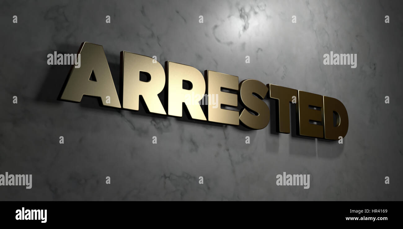 Arrested - Gold sign mounted on glossy marble wall - 3D rendered ...