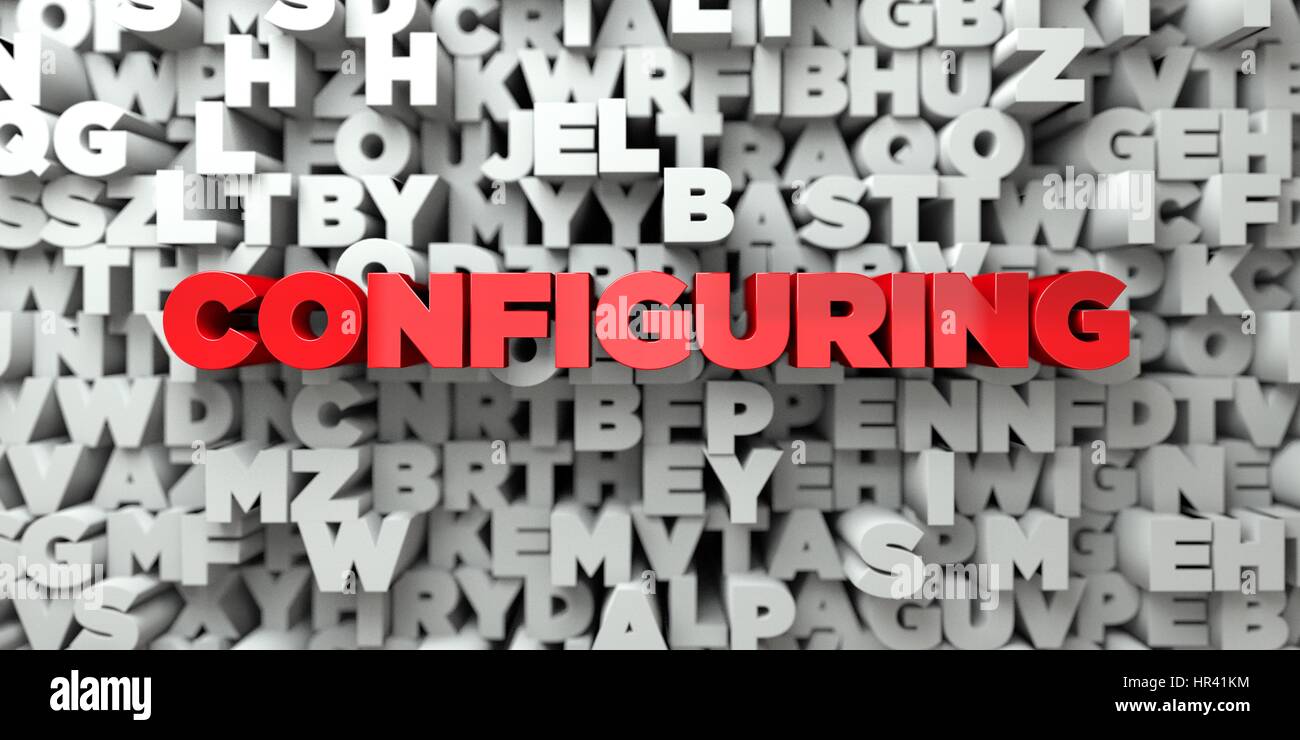 CONFIGURING - Red text on typography background - 3D rendered royalty ...