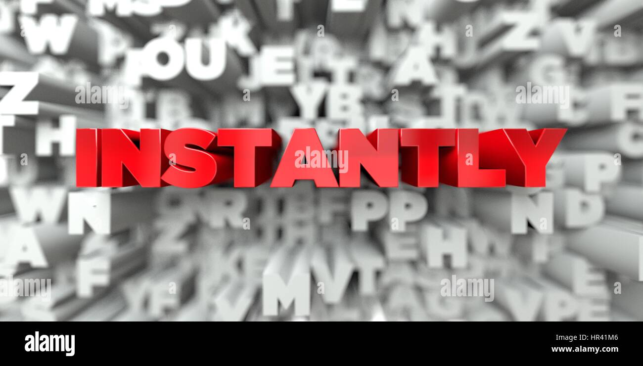 INSTANTLY - Red text on typography background - 3D rendered royalty ...
