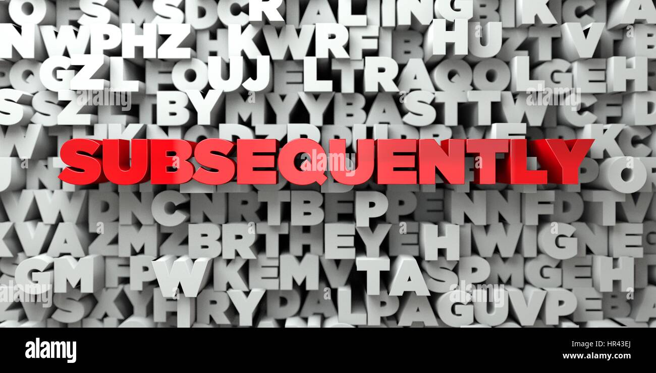 SUBSEQUENTLY - Red text on typography background - 3D rendered royalty ...