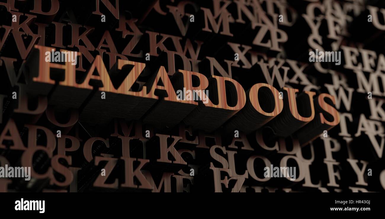 Hazardous - Wooden 3D rendered letters/message. Can be used for an ...