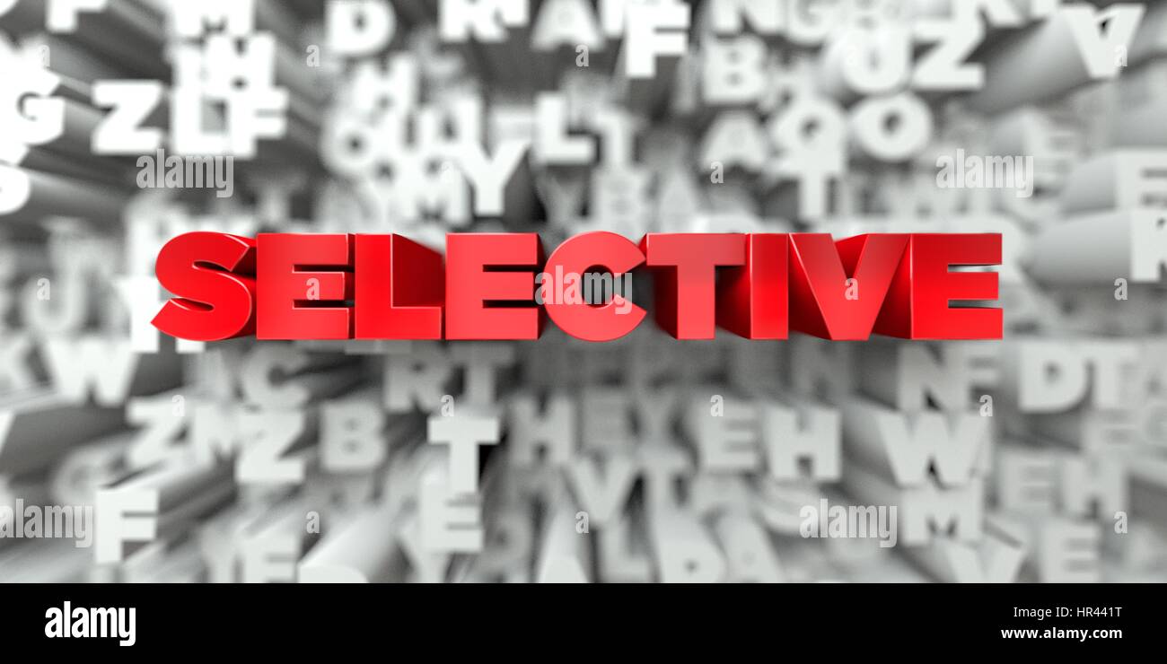 SELECTIVE - Red text on typography background - 3D rendered royalty free stock image. This image ...