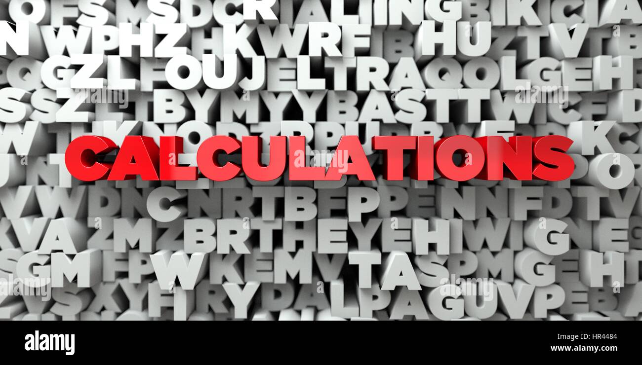 CALCULATIONS - Red text on typography background - 3D rendered royalty ...