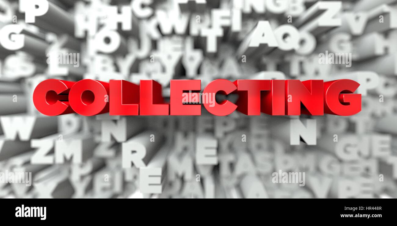 COLLECTING - Red text on typography background - 3D rendered royalty free stock image. This ...