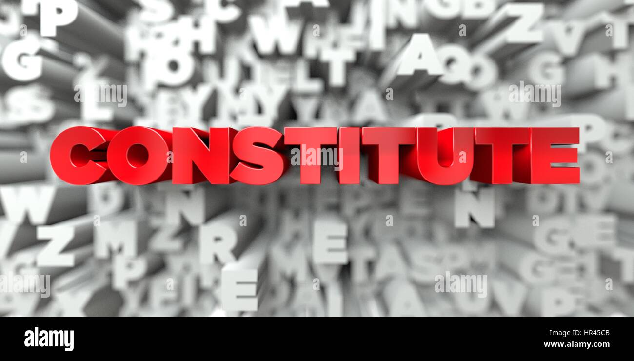 CONSTITUTE - Red text on typography background - 3D rendered royalty ...