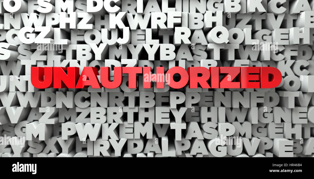 UNAUTHORIZED - Red text on typography background - 3D rendered royalty ...