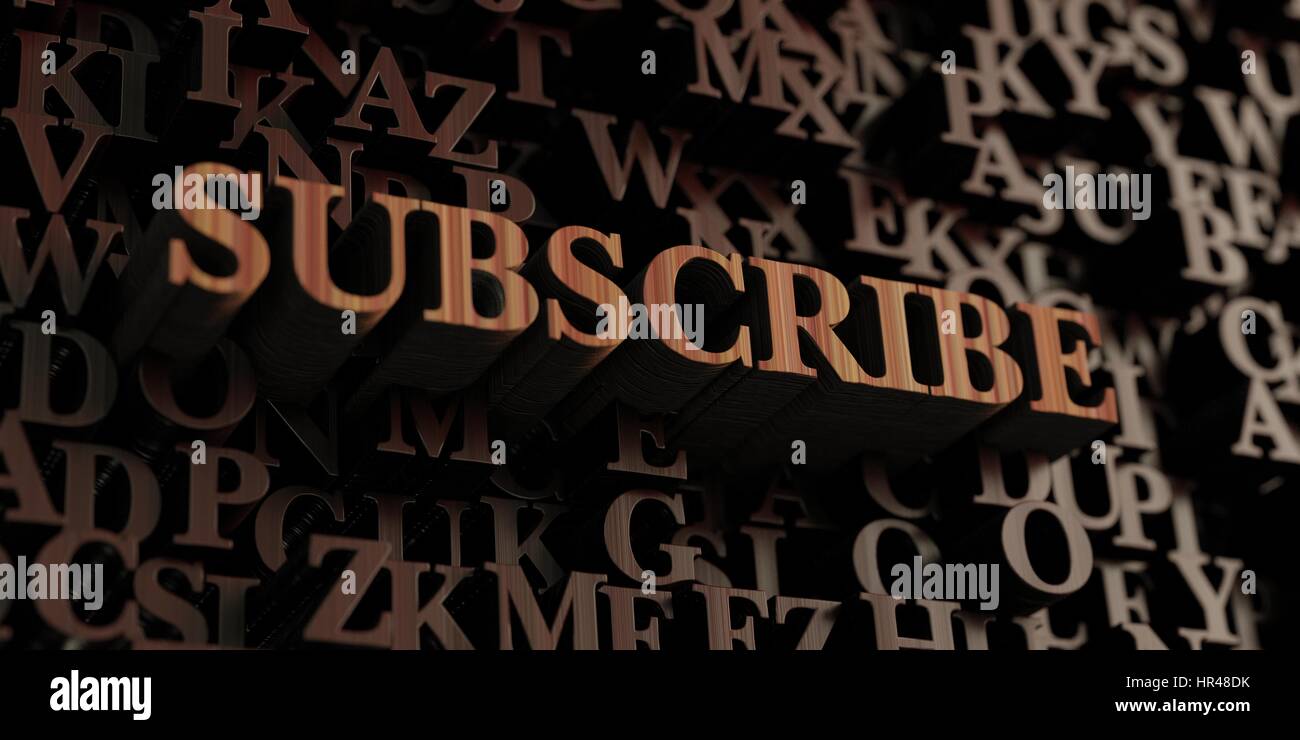 Subscribe - Wooden 3D rendered letters/message. Can be used for an ...
