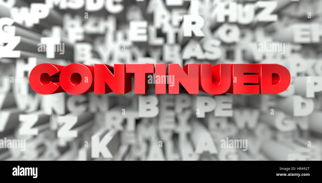 CONTINUED - Red text on typography background - 3D rendered royalty ...