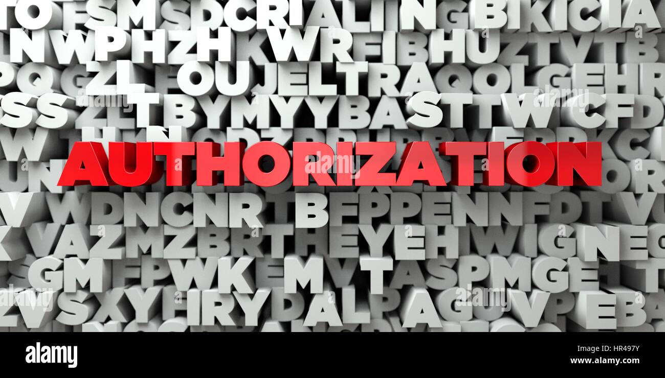 AUTHORIZATION - Red text on typography background - 3D rendered royalty ...