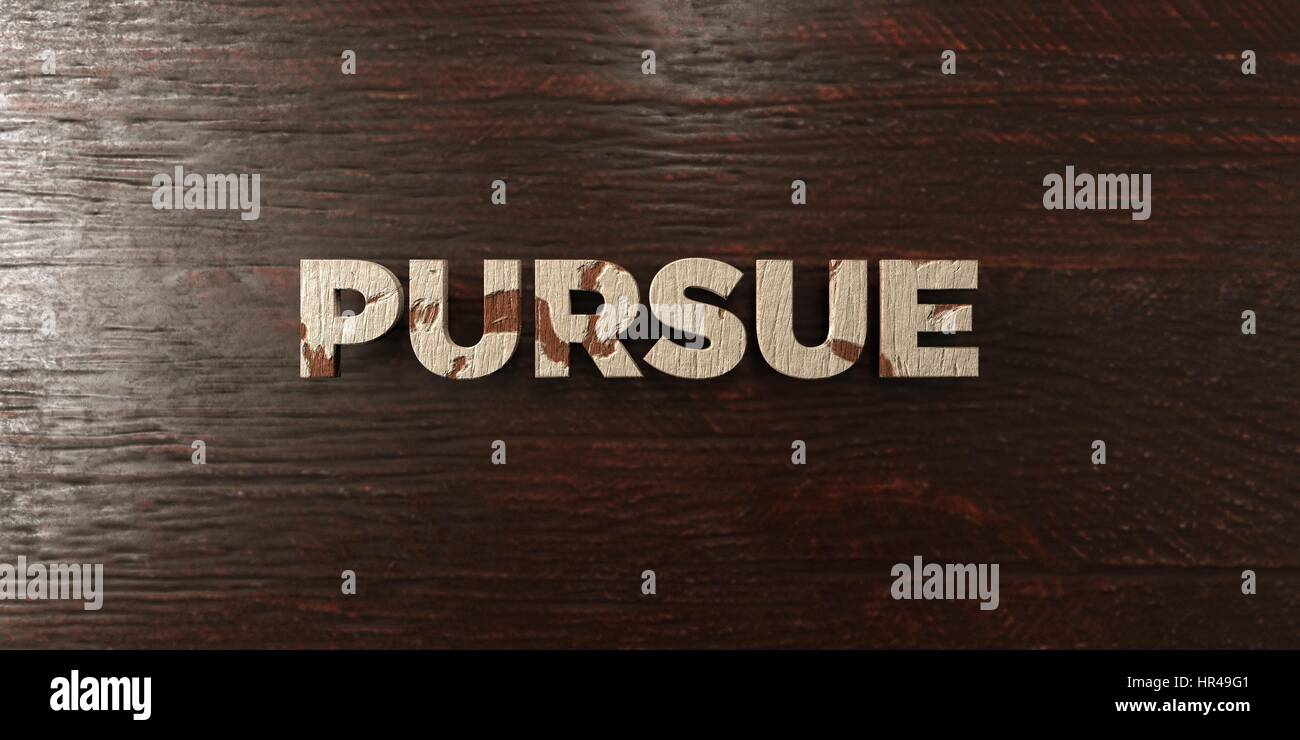 Pursue - grungy wooden headline on Maple - 3D rendered royalty free ...