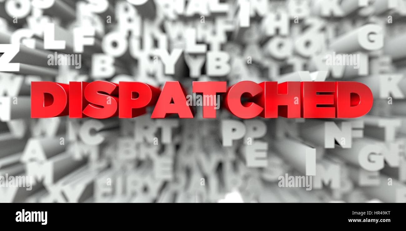 DISPATCHED - Red text on typography background - 3D rendered royalty ...