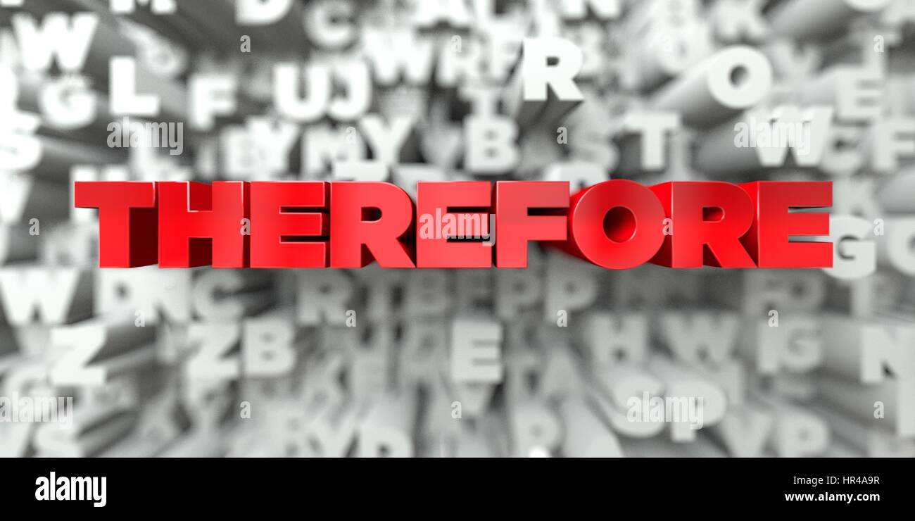 THEREFORE - Red text on typography background - 3D rendered royalty ...
