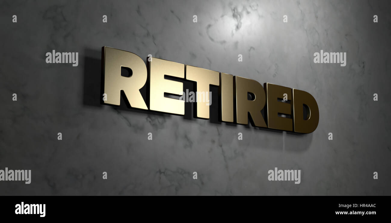 Retired - Gold sign mounted on glossy marble wall - 3D rendered royalty ...