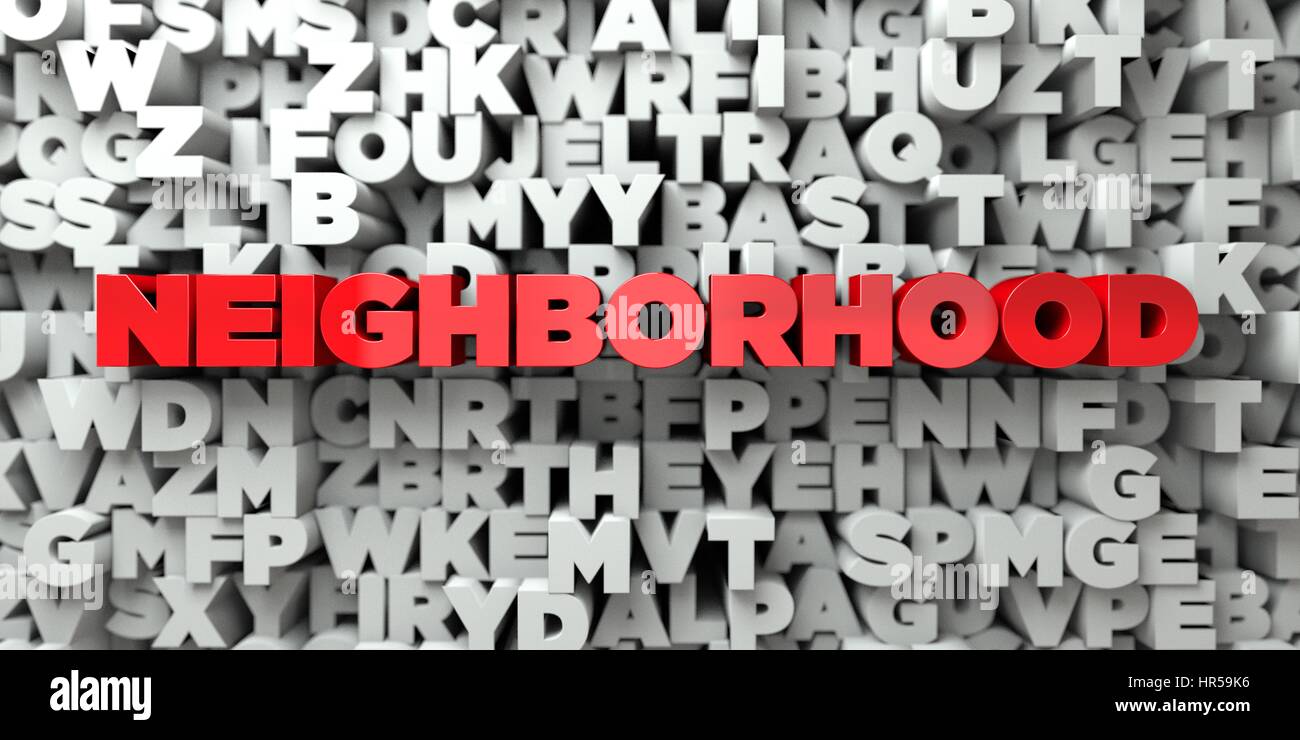 NEIGHBORHOOD - Red text on typography background - 3D rendered royalty ...