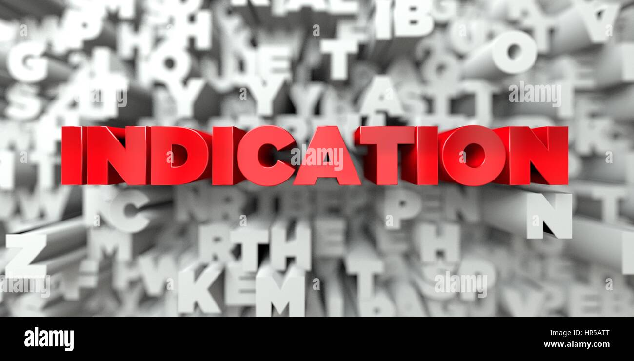 INDICATION - Red text on typography background - 3D rendered royalty free stock image. This ...