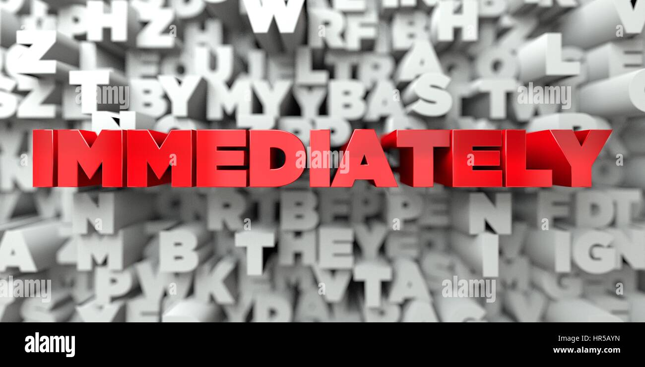 IMMEDIATELY - Red text on typography background - 3D rendered royalty ...