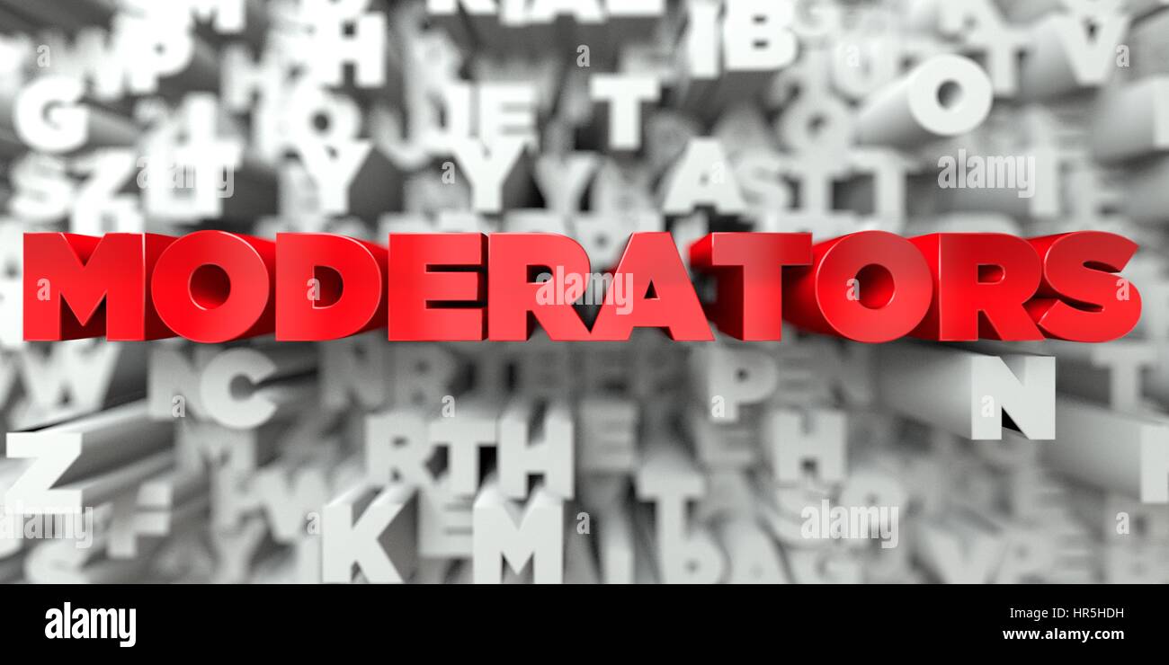 MODERATORS - Red text on typography background - 3D rendered royalty ...
