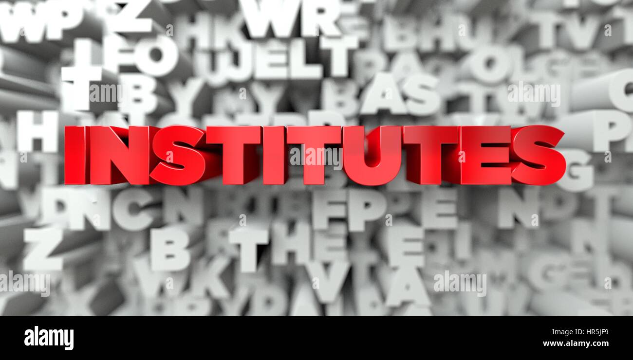 INSTITUTES - Red text on typography background - 3D rendered royalty ...