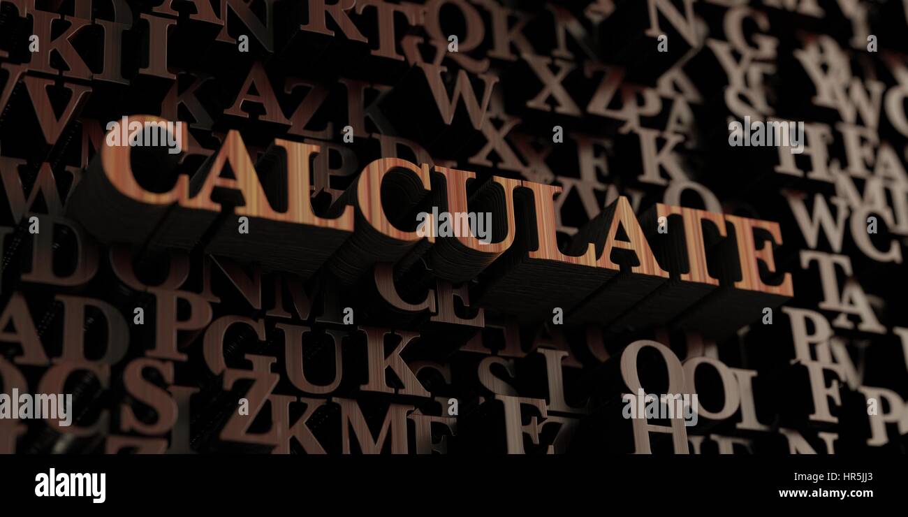 Calculate - Wooden 3D rendered letters/message. Can be used for an ...