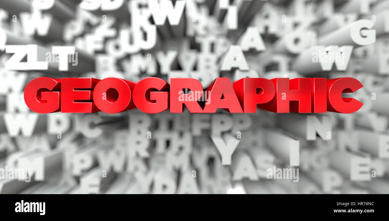 GEOGRAPHIC - Red text on typography background - 3D rendered royalty free stock image. This ...