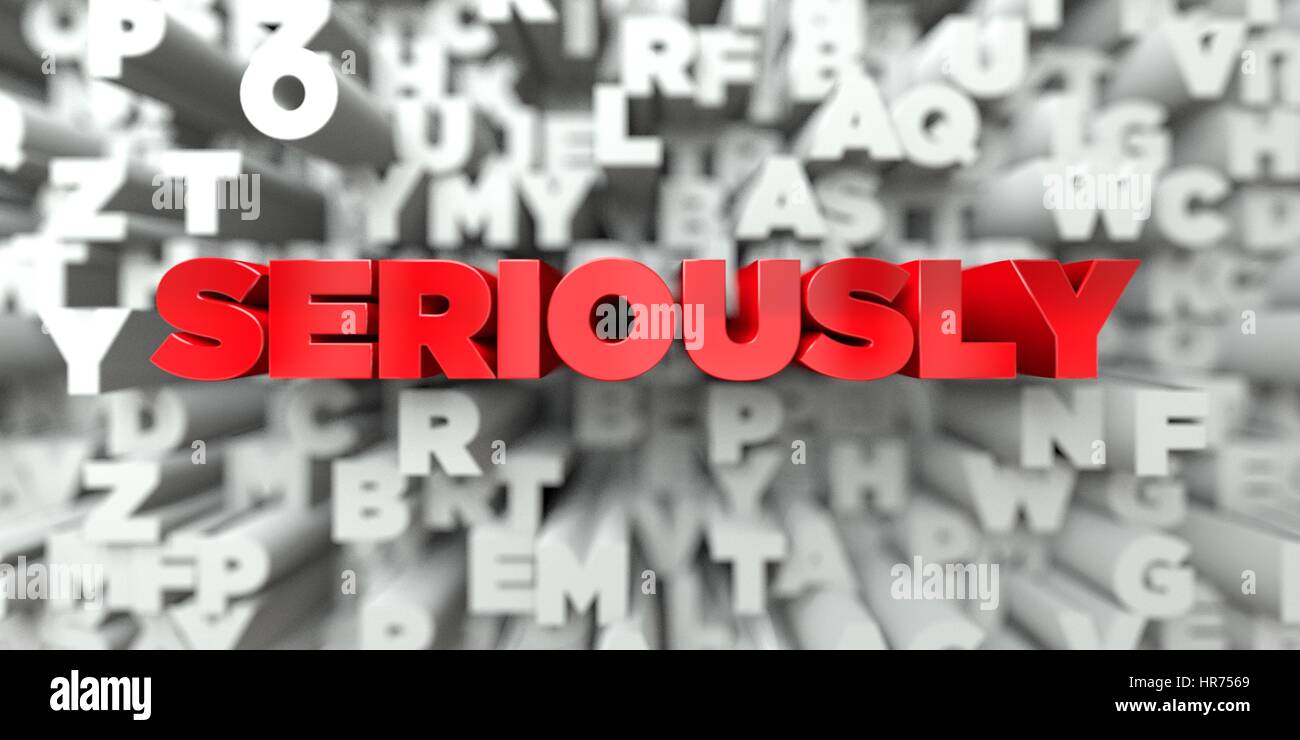 SERIOUSLY - Red text on typography background - 3D rendered royalty ...